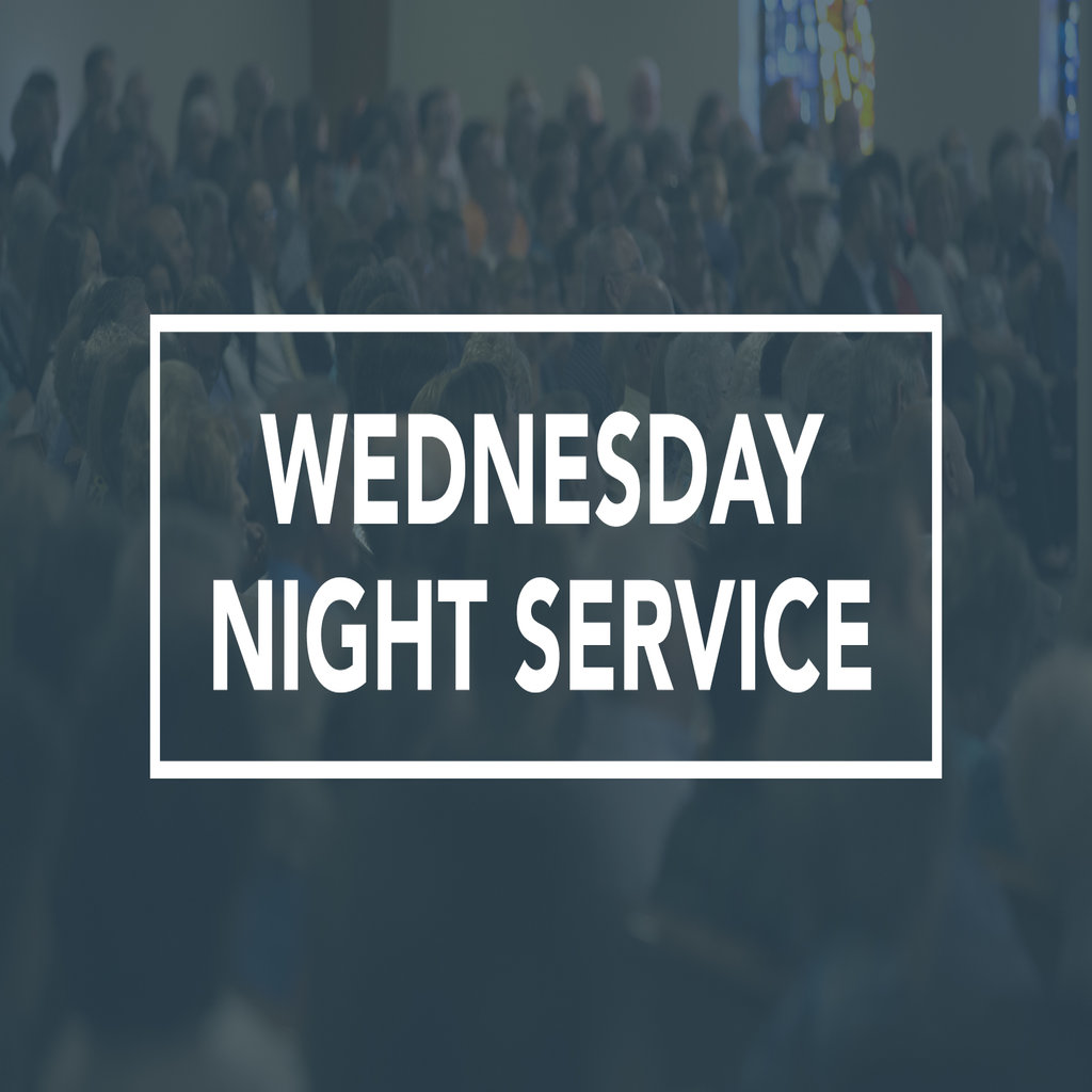 Wednesday Night Service - Fellowship Baptist Church Wednesday Night Service - Fellowship Baptist Church